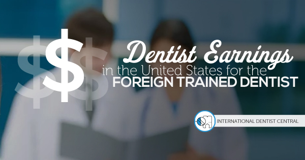 Dentist Earnings in the United States for the Foreign Trained Dentist